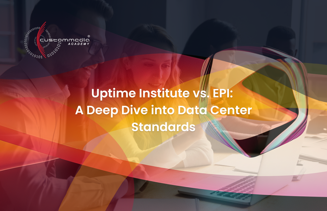 Uptime Institute vs. EPI: A Deep Dive into Data Center Standards – Custommedia Academy